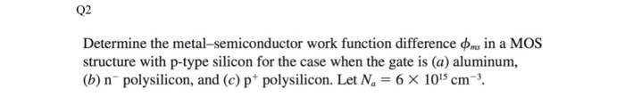 Solved Q2 Determine the metal-semiconductor work function | Chegg.com