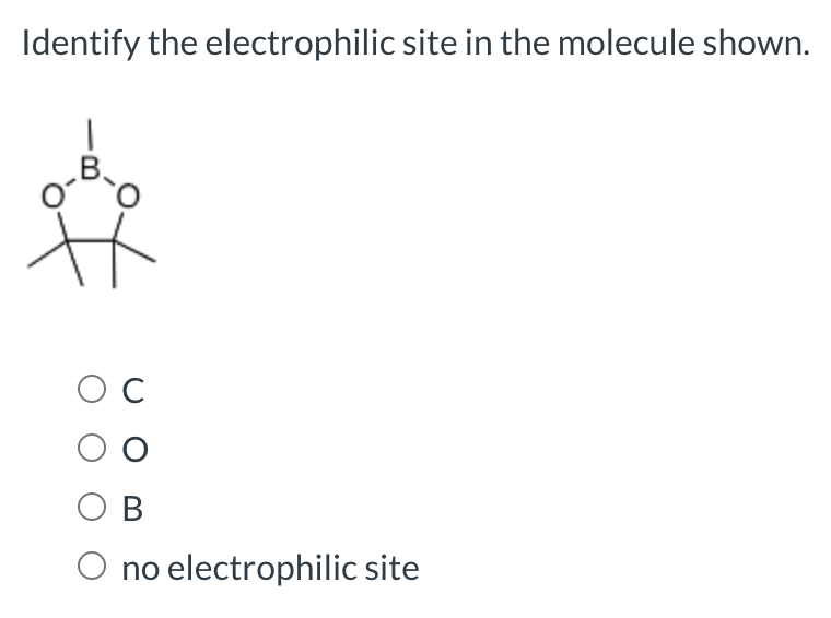 Solved Identify the electrophilic site in the molecule | Chegg.com