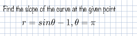 Solved Find the slope of the curve at the given | Chegg.com