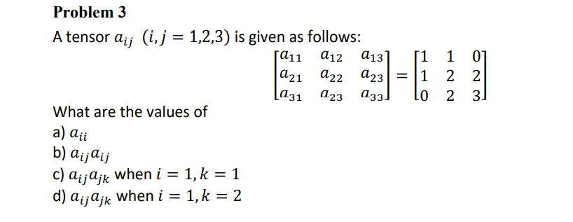 Solved Problem 3 A tensor ajj (i, j = 1,2,3) is given as | Chegg.com