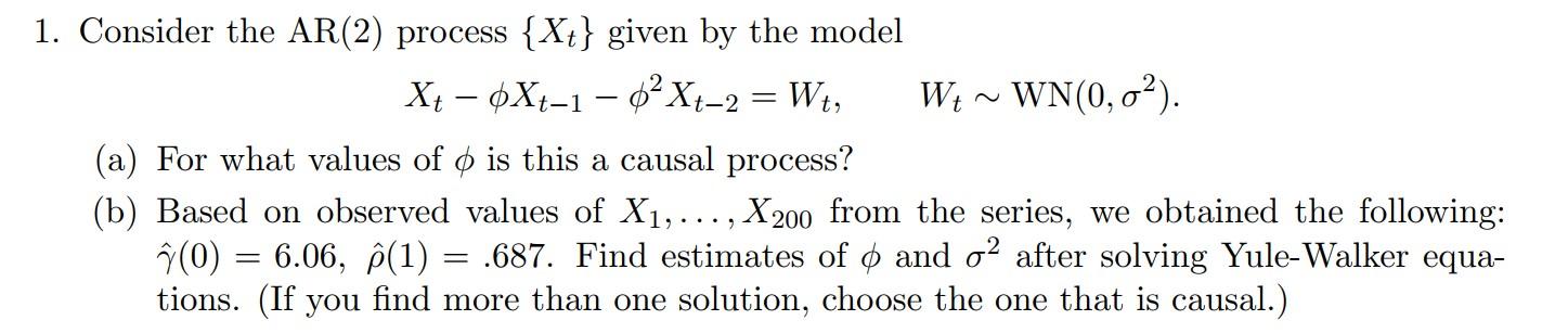 Solved 1. Consider the AR(2) process {Xt} given by the model | Chegg.com