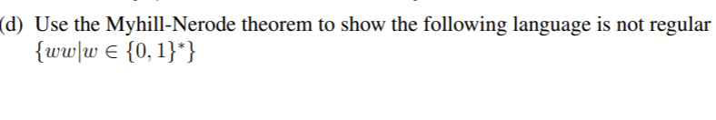 Solved d) Use the Myhill-Nerode theorem to show the | Chegg.com