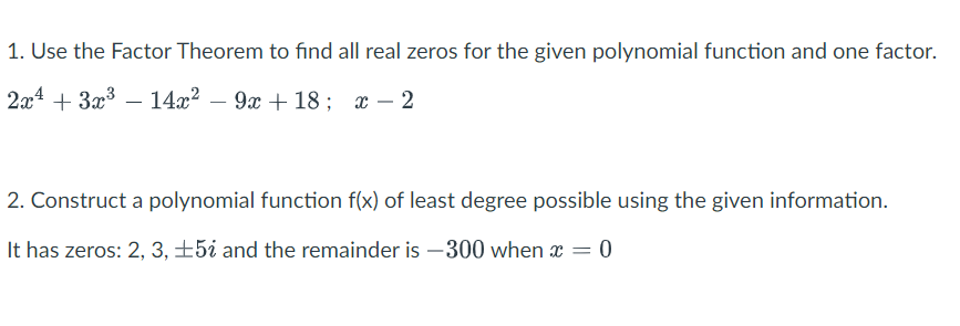 Solved 1. Use the Factor Theorem to find all real zeros for | Chegg.com