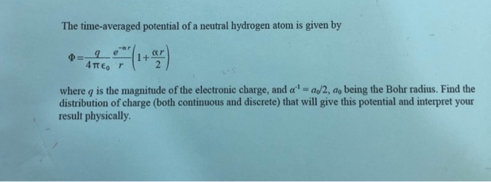 Solved The time-averaged potential of a neutral hydrogen | Chegg.com
