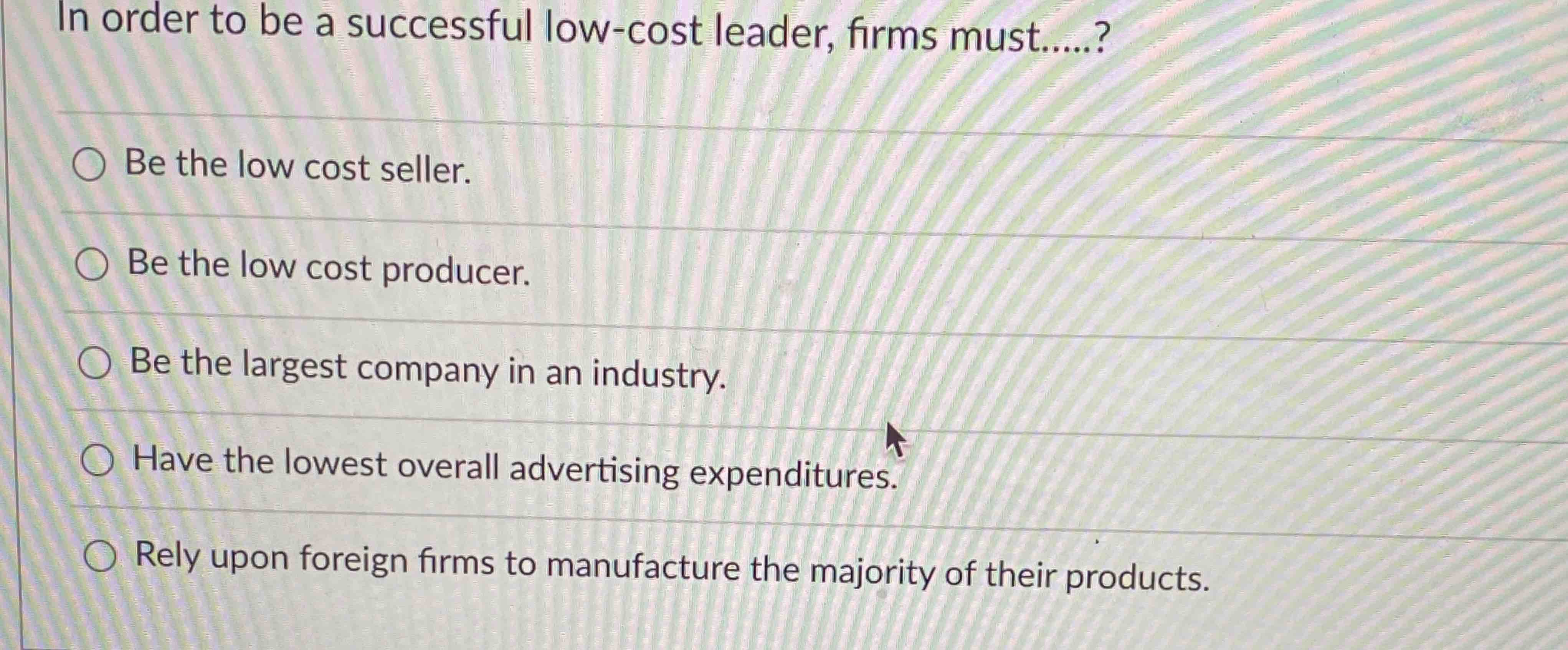 Solved In order to be a successful low-cost leader, firms | Chegg.com