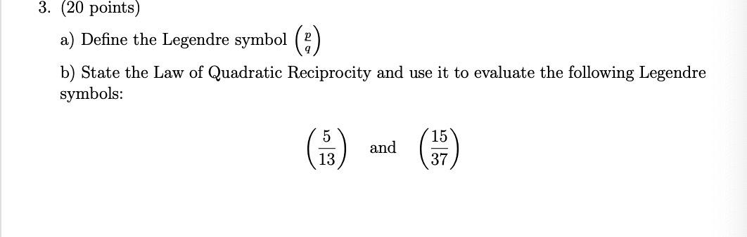 Solved 3. (20 points) a) Define the Legendre symbol (*) b) | Chegg.com