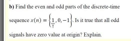 Solved b) Find the even and odd parts of the discrete-time | Chegg.com