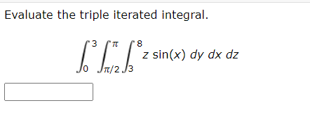 Solved Evaluate the triple iterated integral. | Chegg.com