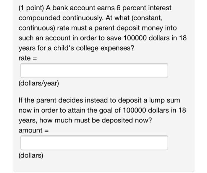 Solved (1 point) A bank account earns 6 percent interest | Chegg.com