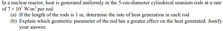 Solved In a nuclear reactor, heat is generated uniformly in | Chegg.com