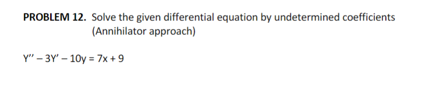 Solved PROBLEM 12. Solve the given differential equation by | Chegg.com