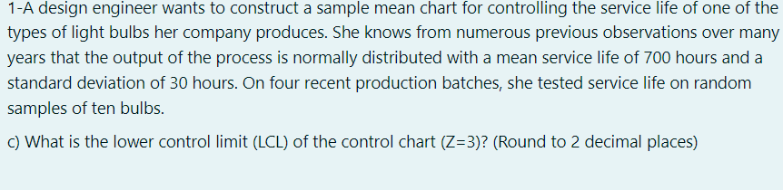 Solved 1-A design engineer wants to construct a sample mean | Chegg.com
