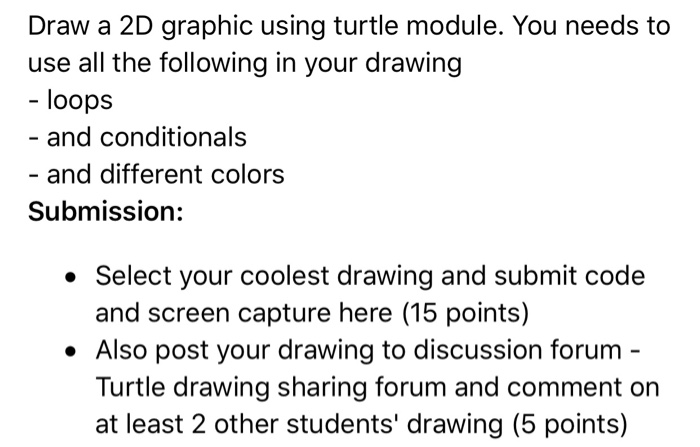 Solved Draw a 2D graphic using turtle module. You needs to | Chegg.com