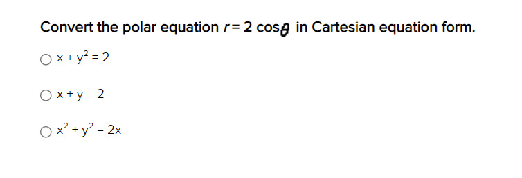 Solved Convert the polar equation r= 2 cose in Cartesian | Chegg.com