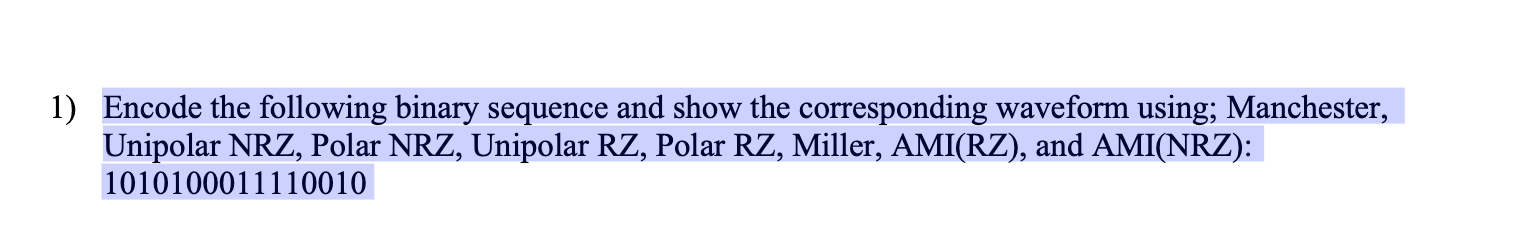Solved 1) Encode the following binary sequence and show the | Chegg.com