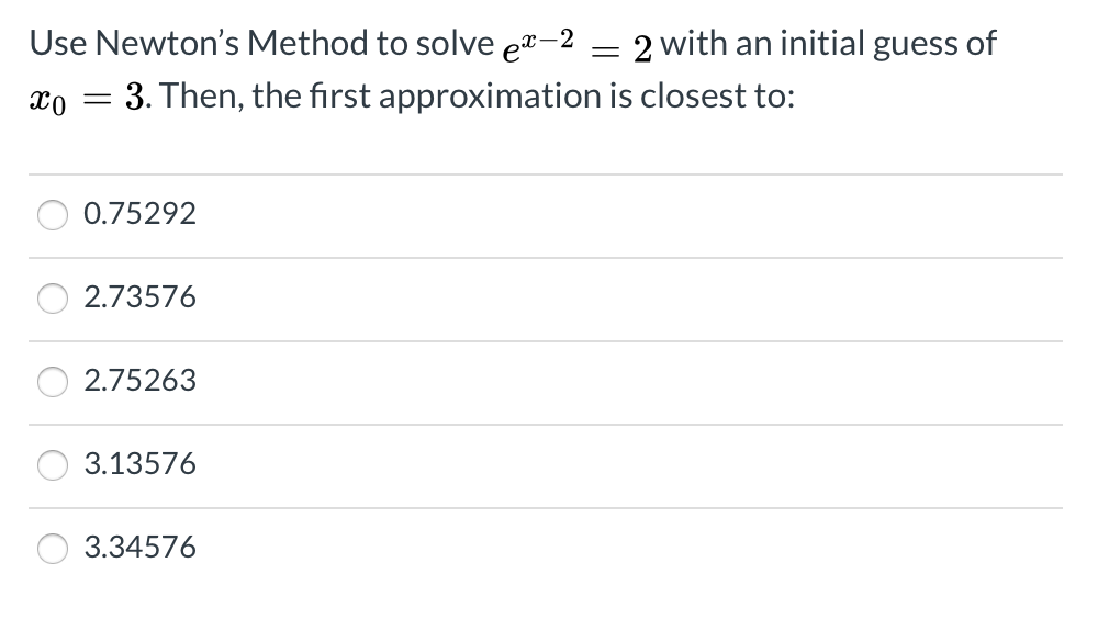 Solved Use Newton's Method to solve ex–2 = 2 with an initial | Chegg.com