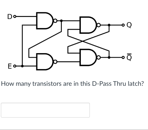 How many transistors are in this D-Pass Thru latch? | Chegg.com