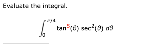 Solved Evaluate the integral.∫0π4tan5(θ)sec2(θ)dθ | Chegg.com