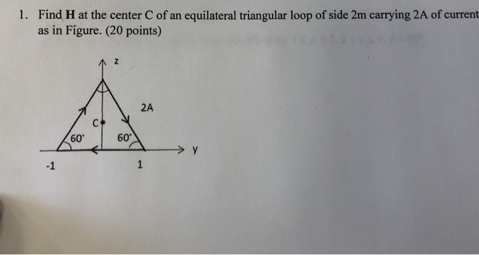 Solved 1. Find H at the center C of an equilateral | Chegg.com