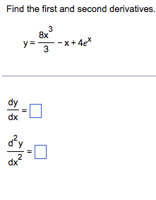 Solved Find the first and second derivatives. y=38x3−x+4ex | Chegg.com