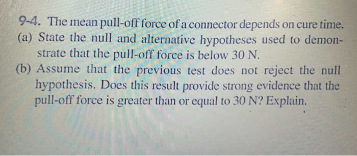 Solved 9-4. The mean pull-off force of a connector depends | Chegg.com