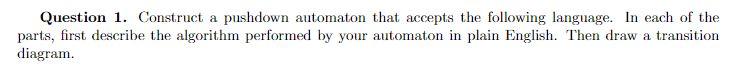 Solved Question 1. Construct a pushdown automaton that | Chegg.com