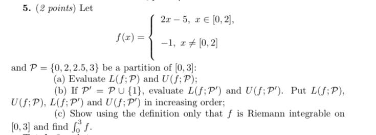 Solved 5. (2 points) Let f(x)={2x−5,x∈[0,2],−1,x =[0,2] and | Chegg.com