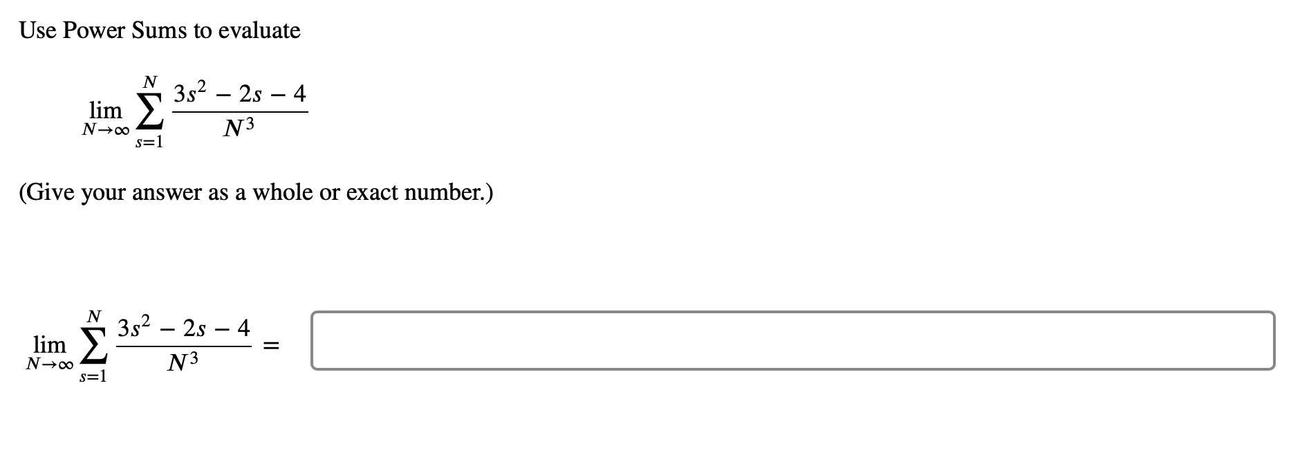 Solved Use Power Sums to evaluatelimN→∞∑s=1N3s2-2s-4N3(Give | Chegg.com