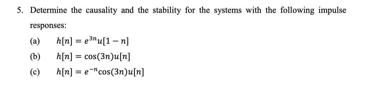 Solved 5. Determine the causality and the stability for the | Chegg.com