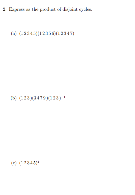Solved 2. Express as the product of disjoint cycles. (a) | Chegg.com