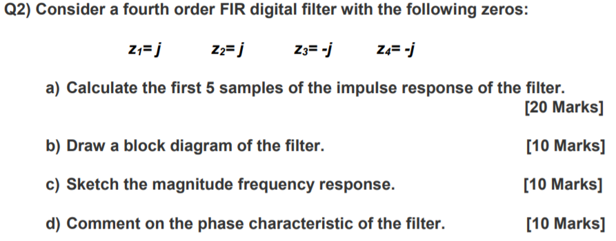 Solved Q2) Consider a fourth order FIR digital filter with | Chegg.com