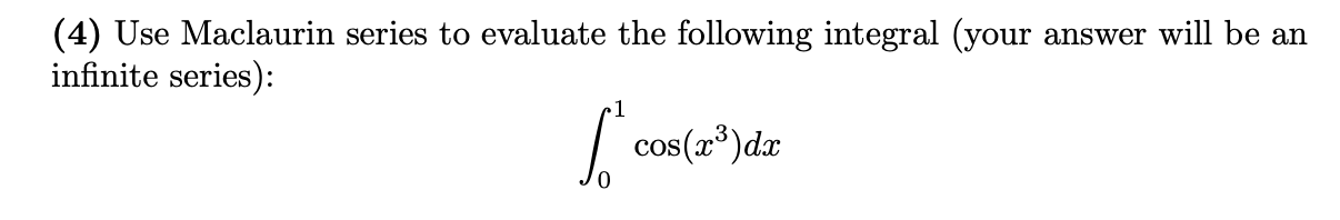 Solved (4) Use Maclaurin series to evaluate the following | Chegg.com