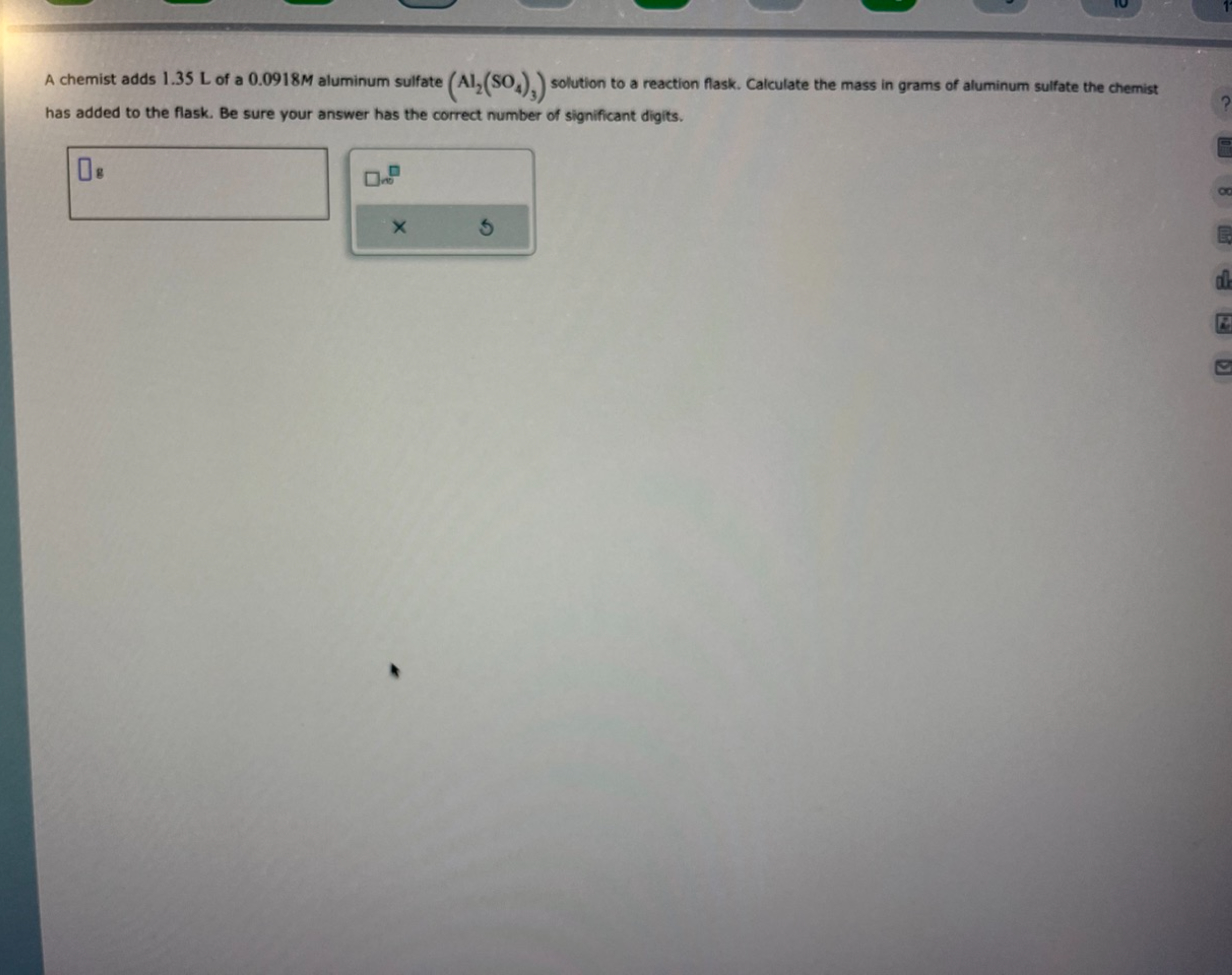 [Solved]: A chemist adds 1.35L of a 0.0918M aluminum sulfat