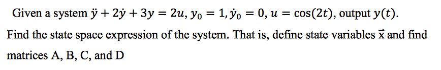 Solved Given a system 𝑦̈ + 2𝑦̇ + 3𝑦 = 2𝑢, 𝑦0 = 1,𝑦̇0 = | Chegg.com