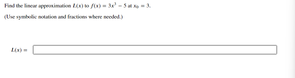 Solved Find the linear approximation L(x) to f(x)=3x3−5 at | Chegg.com