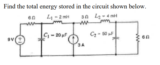 Solved Find the total energy stored in the circuit shown | Chegg.com