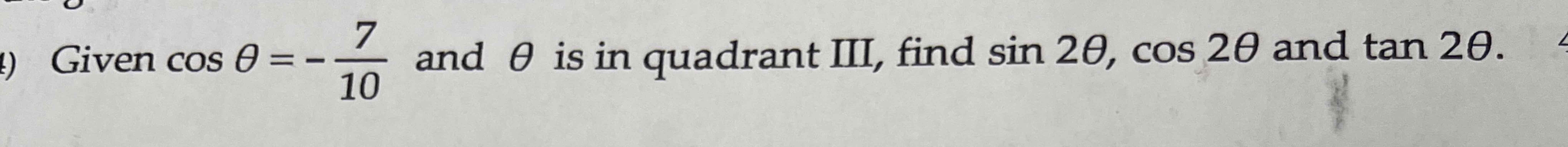 Solved Given cosθ=-710 ﻿and θ ﻿is in quadrant III, find | Chegg.com