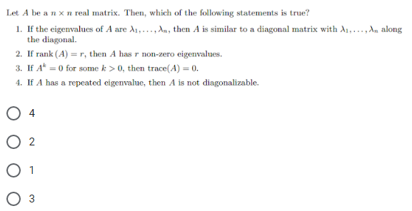 Solved Let A be a n×n real matrix. Then, which of the | Chegg.com