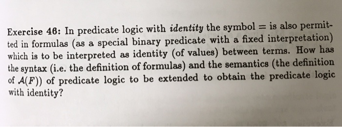 Solved Exercise 46: In predicate logic with identity the | Chegg.com