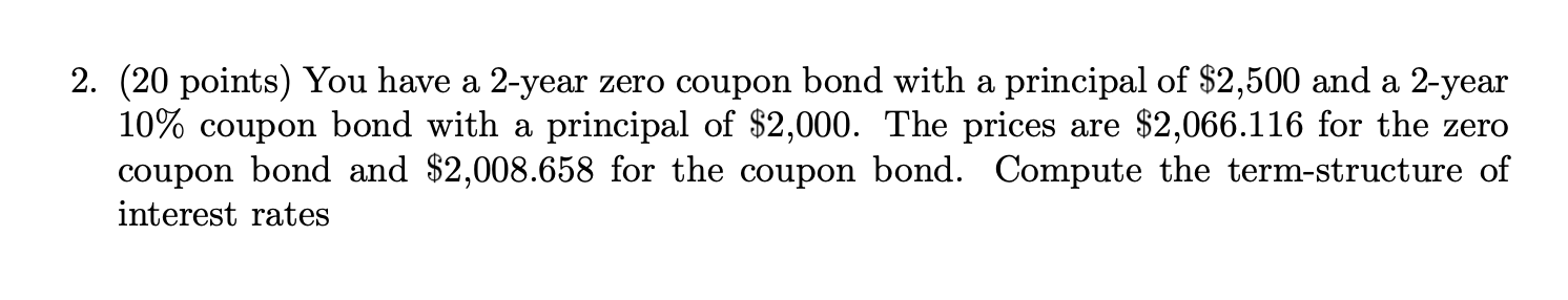 Solved 2. (20 points) You have a 2-year zero coupon bond | Chegg.com
