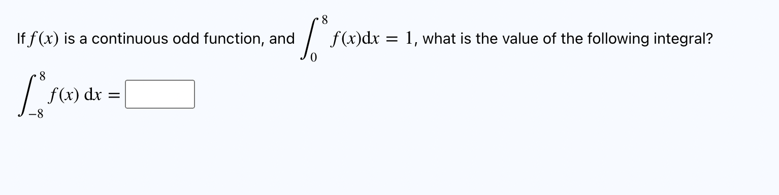 Solved If f(x) is a continuous odd function, and 8 [ f(x) dx | Chegg.com