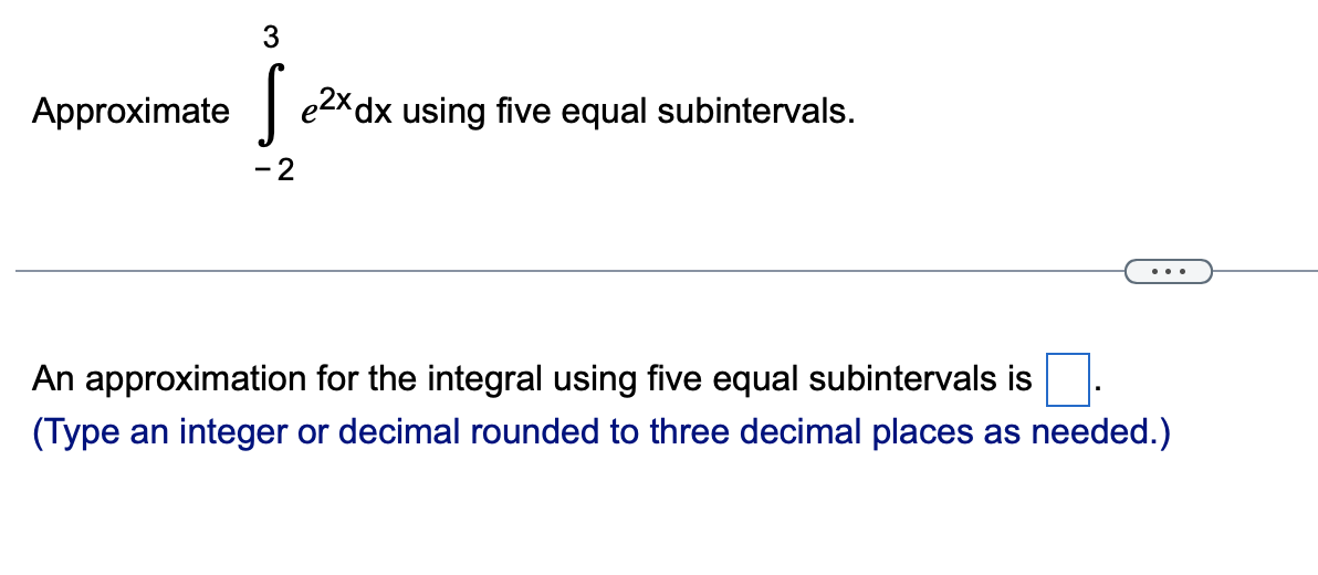 Solved Approximate ∫−23e2xdx using five equal subintervals. | Chegg.com