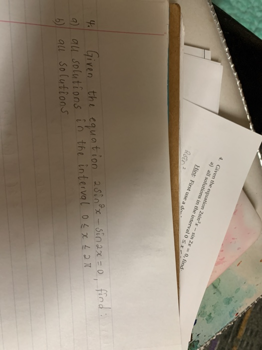 Solved 4. Given the equation 2sin2x-sin 2x 0, find a) all | Chegg.com