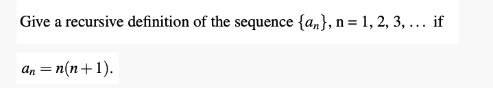 Solved Give a recursive definition of the sequence {an}, n = | Chegg.com