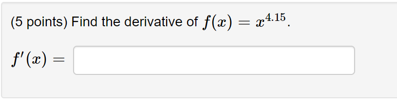 Solved (5 points) Find the derivative of f(x)=x4.15. f′(x)= | Chegg.com