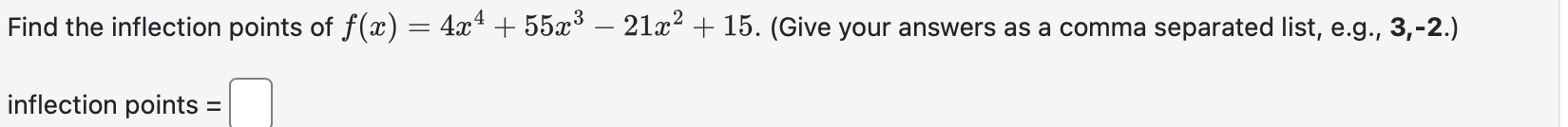 Solved Find the inflection points of f(x)=4x4+55x3−21x2+15. | Chegg.com