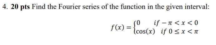 Solved 4. 20 pts Find the Fourier series of the function in | Chegg.com