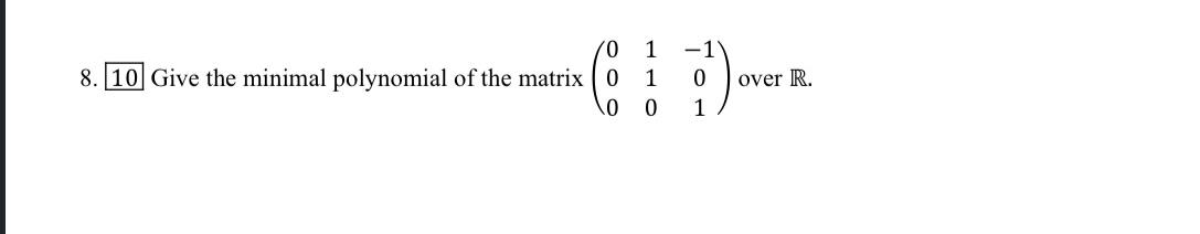 Solved 0 1 1 0 8. 10 Give the minimal polynomial of the | Chegg.com