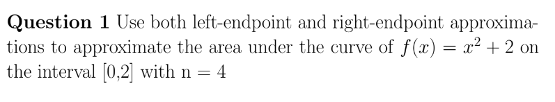 Solved Question 1 Use both left-endpoint and right-endpoint | Chegg.com