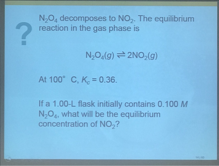 Solved N2O4 decomposes to NO2. The equilibrium reaction in | Chegg.com